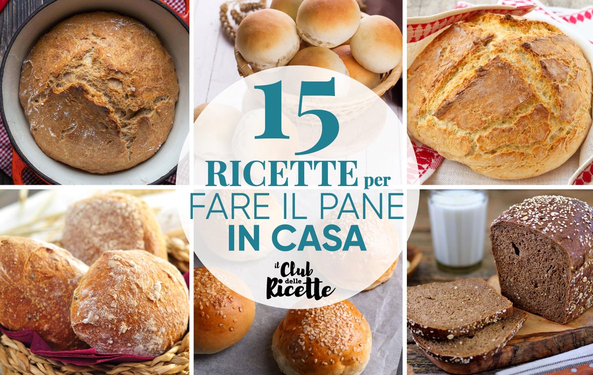 15 Ricette per Fare il Pane in Casa - Il Club delle Ricette