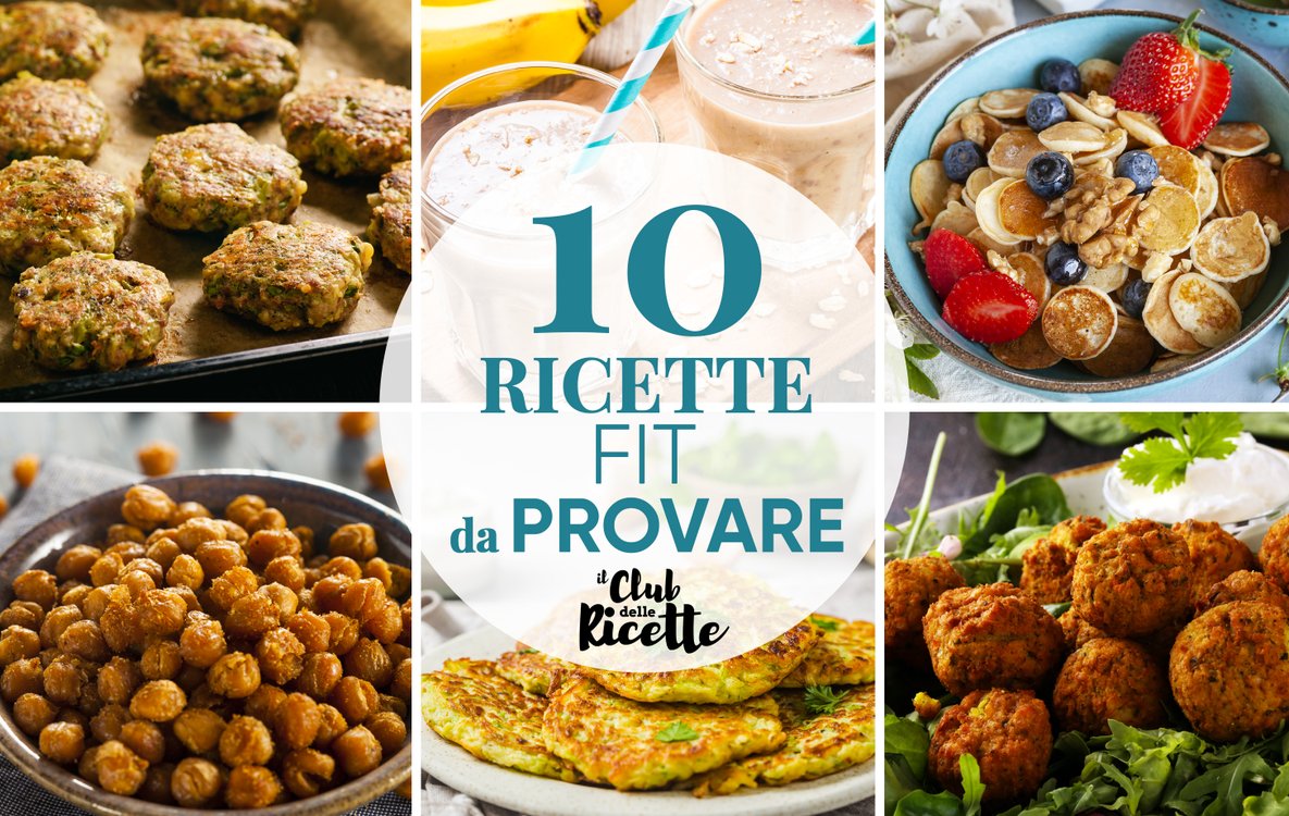 10 Ricette Fit da Provare - Il Club delle Ricette