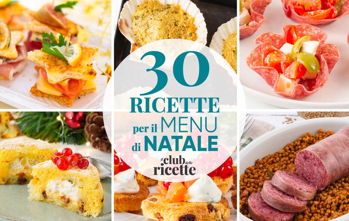30 Imperdibili Ricette per il Menu di Natale - Il Club delle Ricette